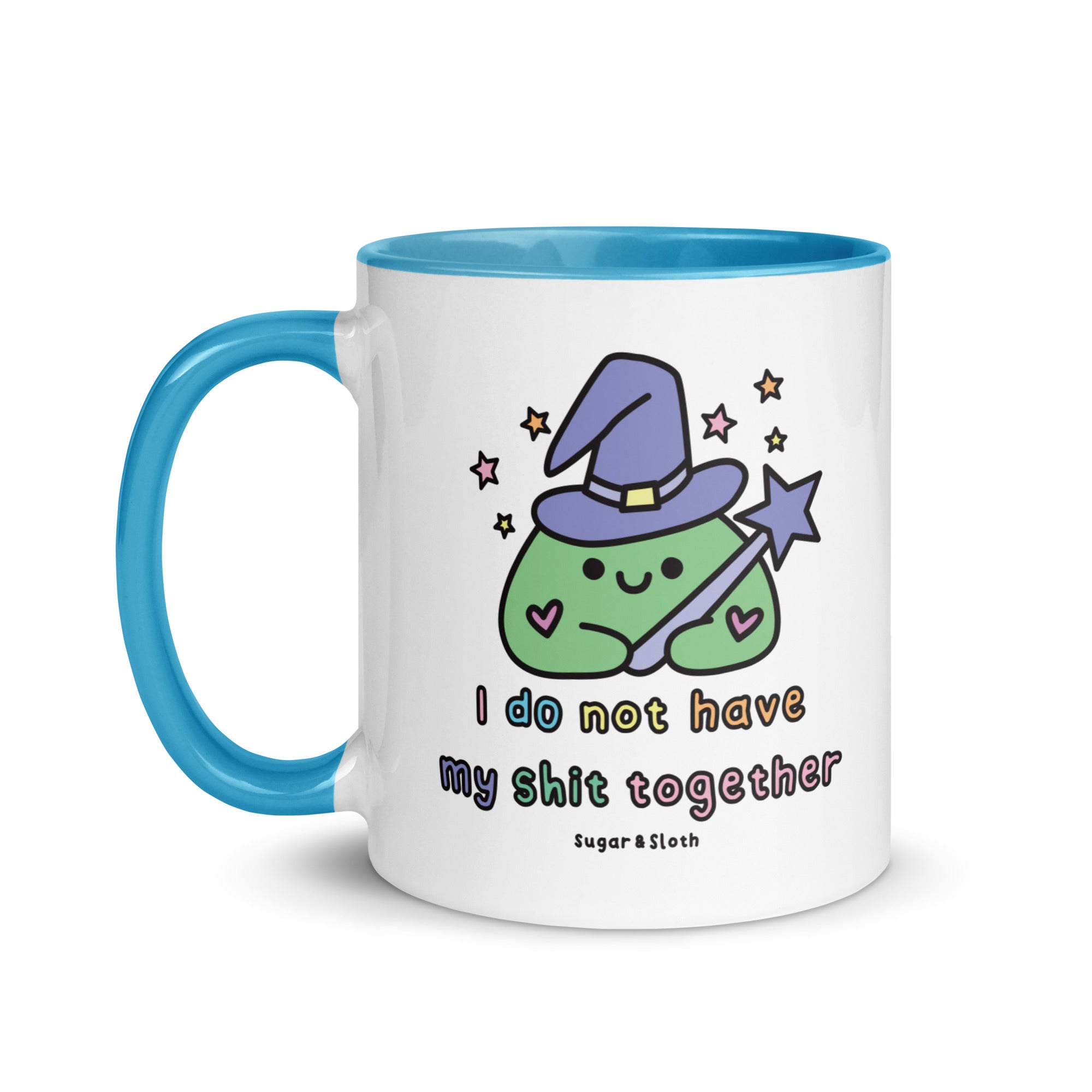 I Do Not Have my Shit Together Ceramic Mug with Coloured Handle – Sugar ...