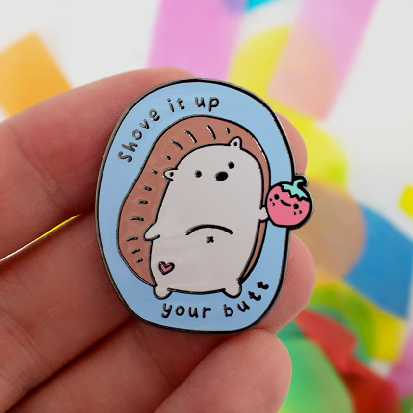Shove It Up Your Butt Enamel Pin – Sugar and Sloth